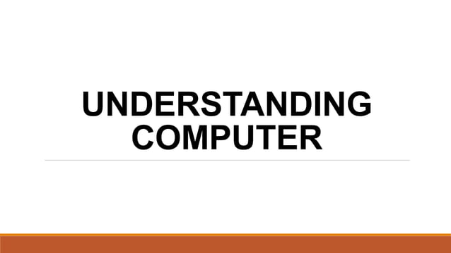 UNDERSTANDING COMPUTER.pptx | Desktops | Computing