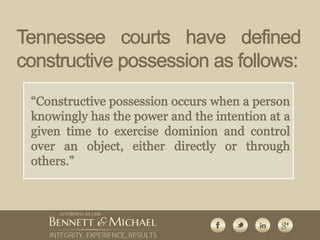 Understanding Constructive Possession In a Tennessee Criminal Offense | PDF