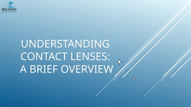 Understanding Contact Lenses A Brief Overview .pptx