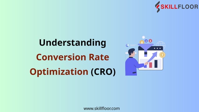 Understanding Conversion Rate Optimization (CRO).pptx