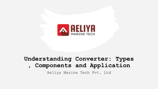 Understanding Converter Types , Components and Application | PPTX