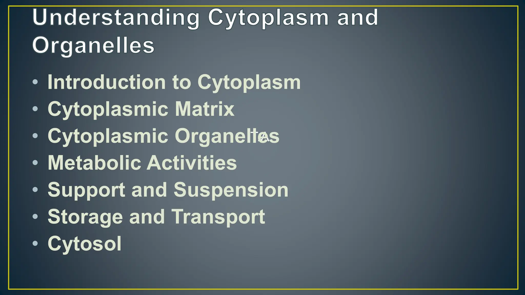 Understanding Cytoplasm and Organelles 1.pptx