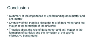 Understanding Dark Matter and Anti-Matter.pptx | Physics | Science