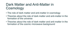 Understanding Dark Matter and Anti-Matter.pptx | Physics | Science