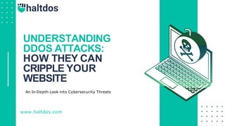 UNDERSTANDING DDOS ATTACKS : HOW THEY CAN CRIPPLE YOUR WEBSITE | PPT