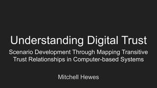 Understanding Digital Trust — Scenario Development Through Mapping Transitive Trust ...