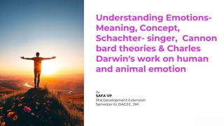 Understanding Emotions- Meaning, Concept, Schachter- singer, Cannon bard theories & Charles ...