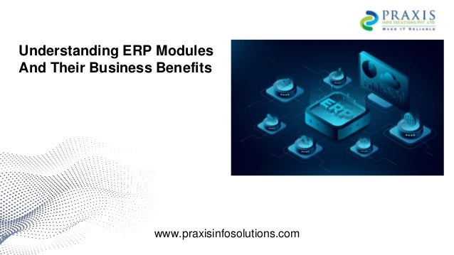 Understanding ERP Modules And Their Business Benefits | PPT
