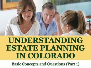 Estate Planning in Colorado: Basic Concepts and Questions | PPT