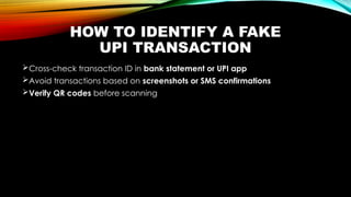 Understanding Fake UPI Transactions: How Scammers Operate | PPTX