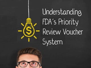 Understanding FDA’s Priority Review Voucher System | PDF | Infectious ...