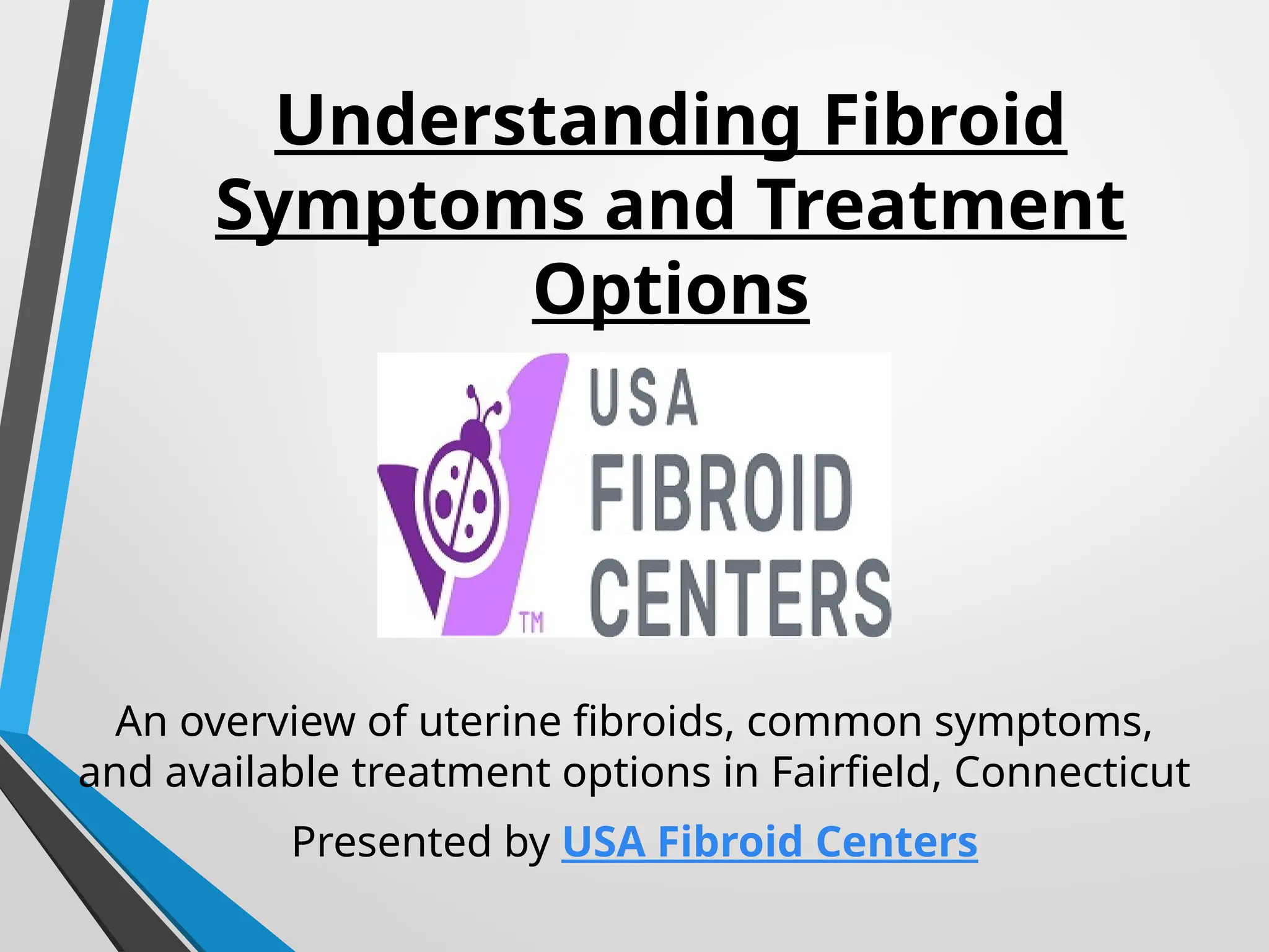 Understanding Fibroid Symptoms and Treatment Options in Fairfield.pptx