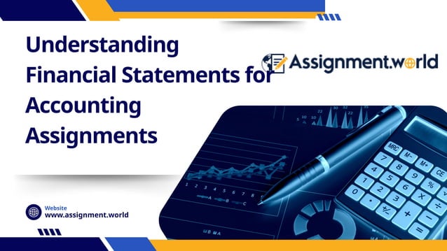 Understanding Financial Statements for Accounting Assignments.pptx