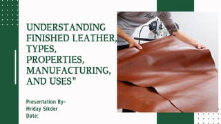 Understanding Finished Leather, Types, Properties, Manufacturing, and ...