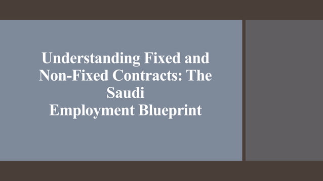 Understanding Fixed and Non-Fixed Contracts_The Saudi Employment Blueprint.pptx