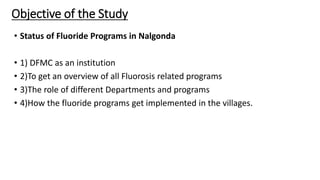 Understanding fluorosis in nalgonda and DFMC in Nalgonda | PPTX