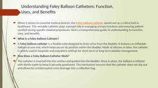 Understanding Foley Balloon Catheters Function, Uses, and Benefits .pptx