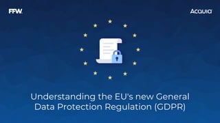 Understanding the EU's new General Data Protection Regulation (GDPR) | PPTX
