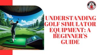 Understanding Golf Simulator Equipment A Beginner's Guide.pdf