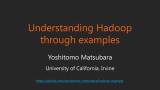 Understanding Hadoop through examples | PPT