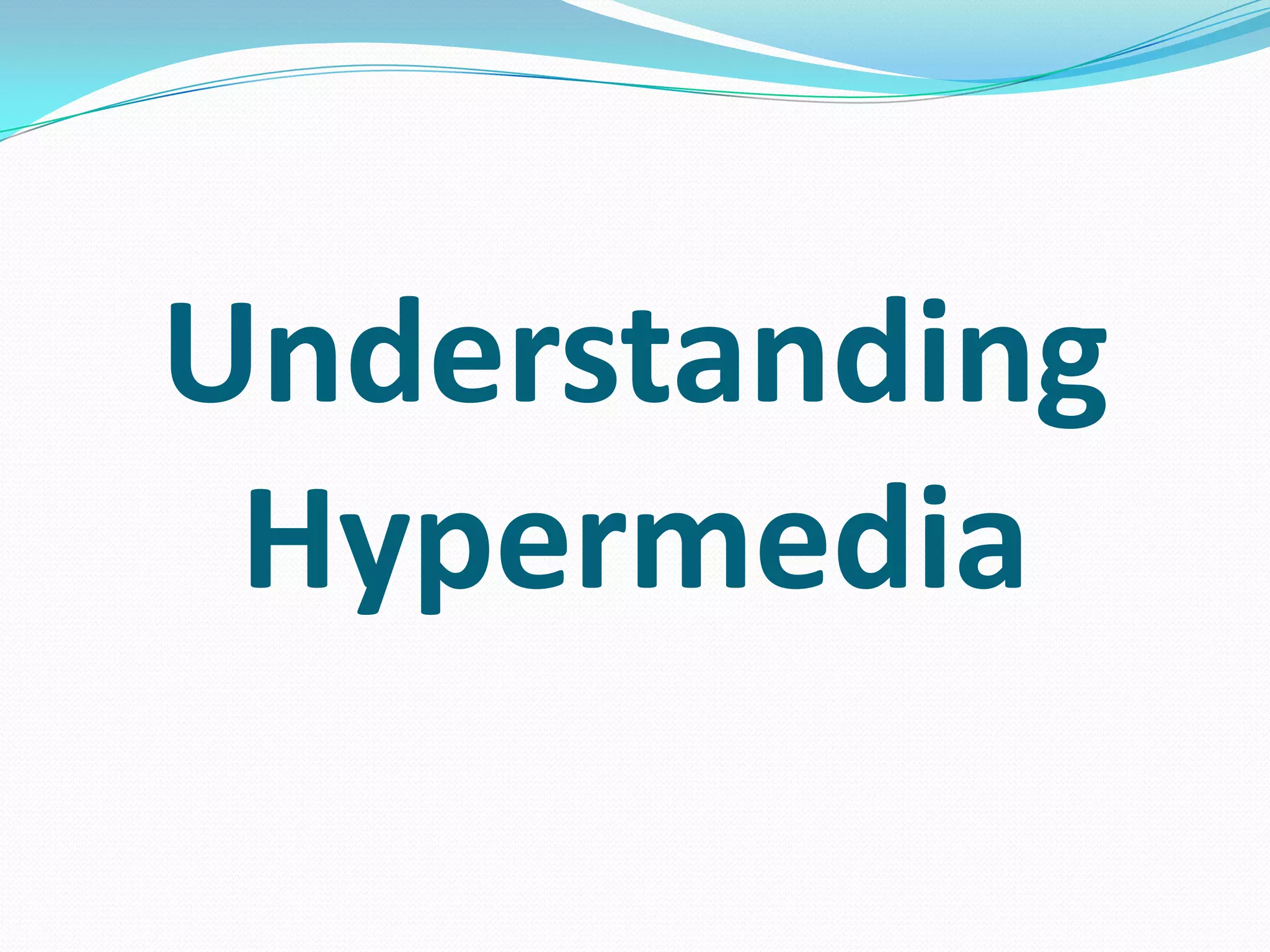 Understanding hypermedia | PPTX