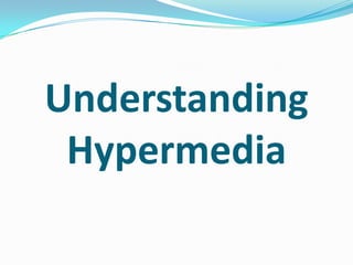 Understanding hypermedia | PPTX