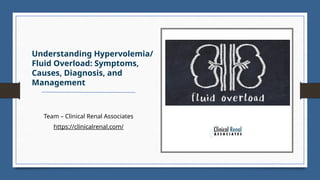 Understanding Hypervolemia Symptoms, Causes, Diagnosis, and Management.pptx