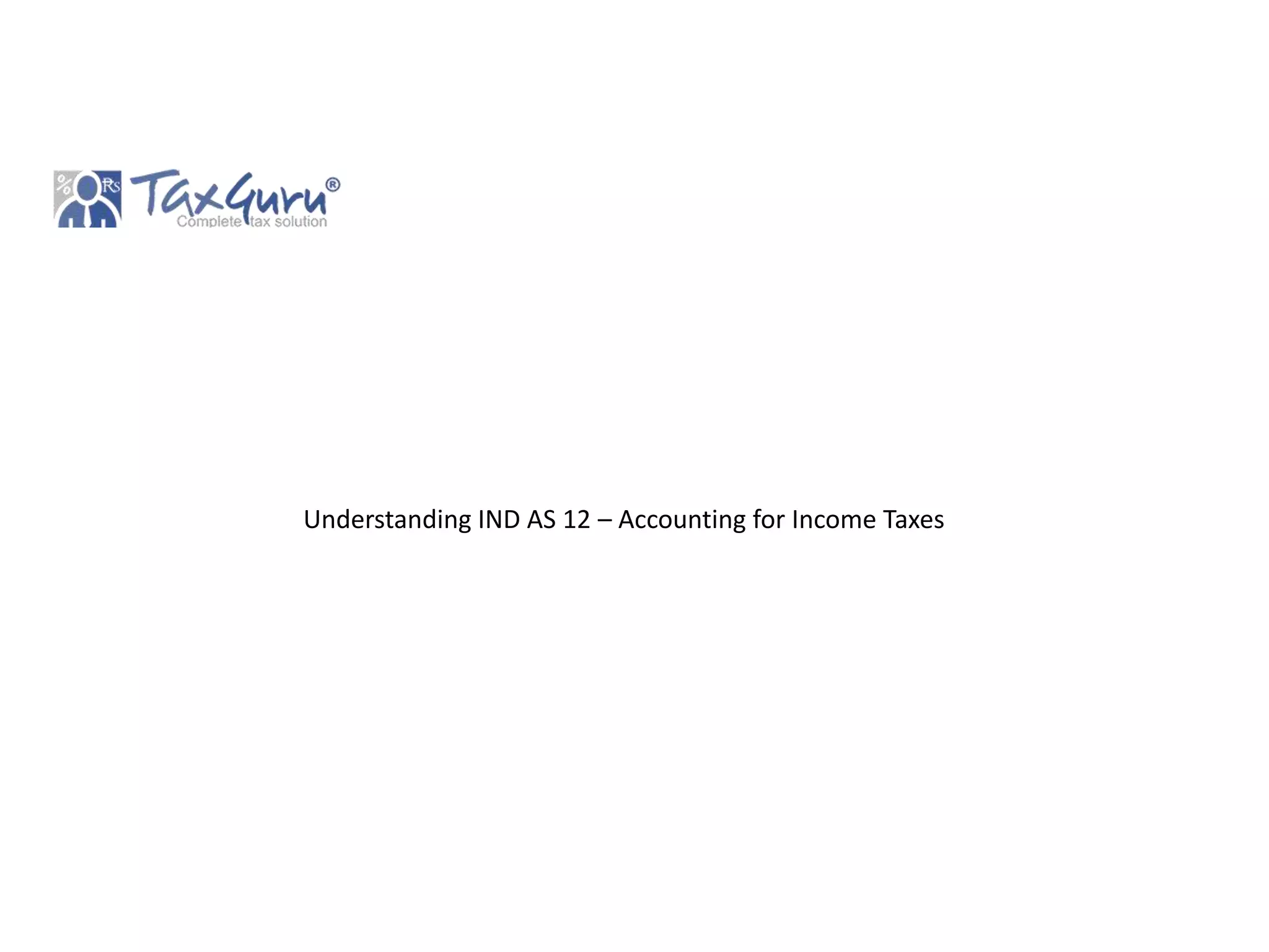 Understanding IND AS 12 – Accounting for Income Taxes.pptx