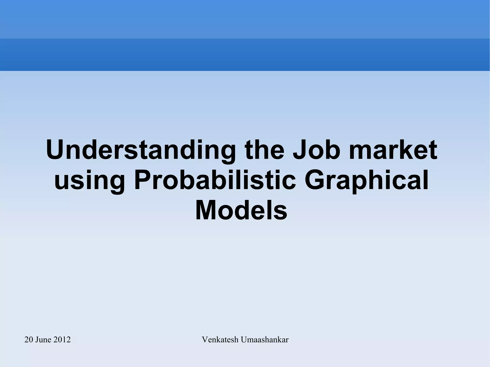Understanding Job market using Probabilistic Graphical Models | PPT ...