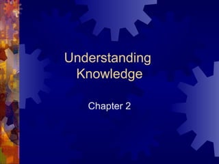 Understanding knowledge | PPT