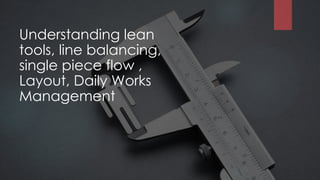 Understanding lean tools line balancing, single piece.pptx