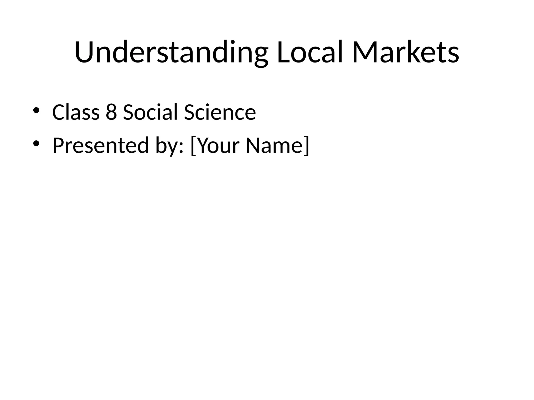 Understanding_Local_Markets_Class8-1.pptx