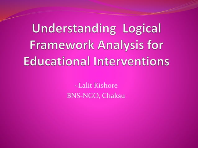 Understanding Logical Framework Analysis for Educational Interventions.pptx