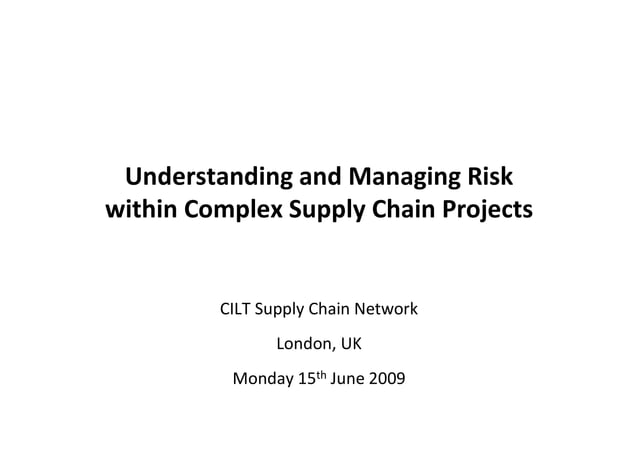Understanding and Managing Risk in Complex Supply Chain Projects | PDF