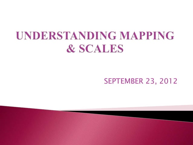 UNDERSTANDING MAPPING & SCALES SGI1014.ppt