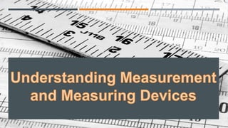 Understanding measurement and measuring devices | PPTX