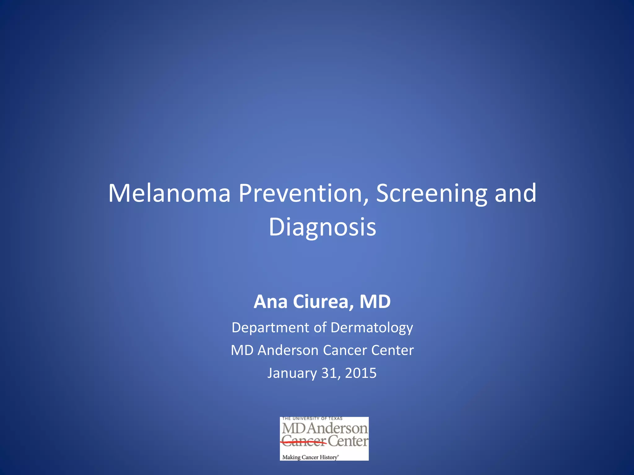 Melanoma Prevention, Screening and Diagnosis - Dr. Ana Ciurea | PDF