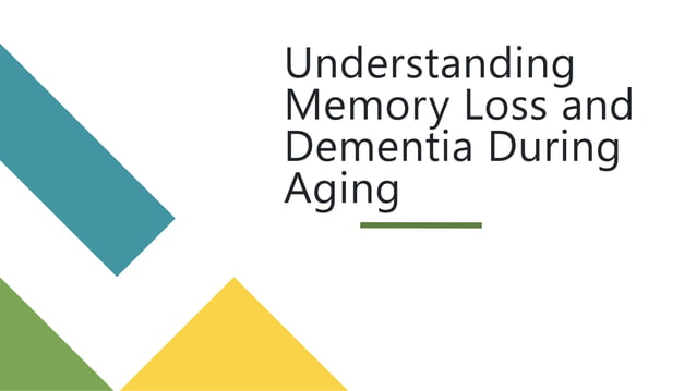 Understanding Memory Loss and Dementia During Aging | PPTX