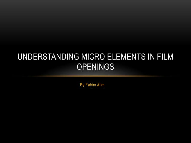 Understanding Micro Elements In Film Openings | PPT