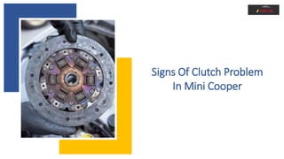 Understanding Mini Cooper Clutch Failure Causes & Symptoms | PPTX