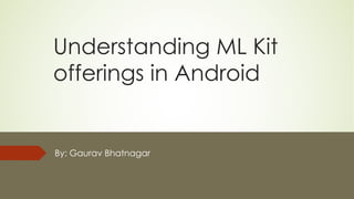 Understanding ML kit offerings in android | PPT