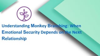 Understanding Monkey Branching and When Emotional Security Depends on ...