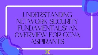 Understanding Network Security Fundamentals An Overview for CCNA AspirantsUnderstanding Network ...