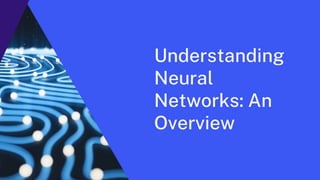 Understanding Neural Networks Working and Applications.pptx