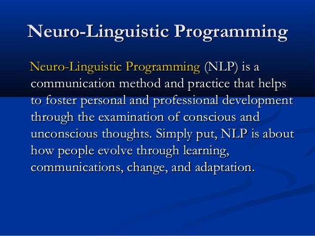 Understanding Neuro-Linguistic Programming Understanding Neuro-Linguistic Programming