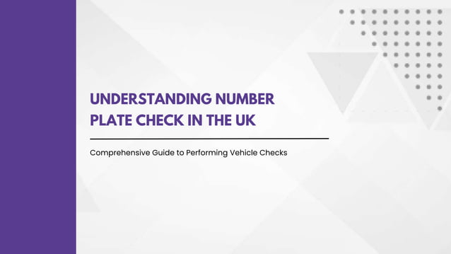 Understanding Number Plate Check in the UK.pptx