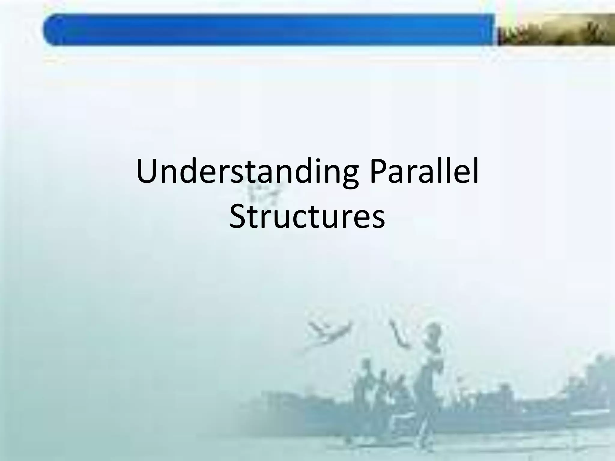 Understanding parallel structures | PPT Understanding parallel structures | PPT