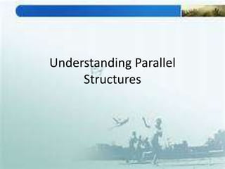 Understanding parallel structures | PPTX