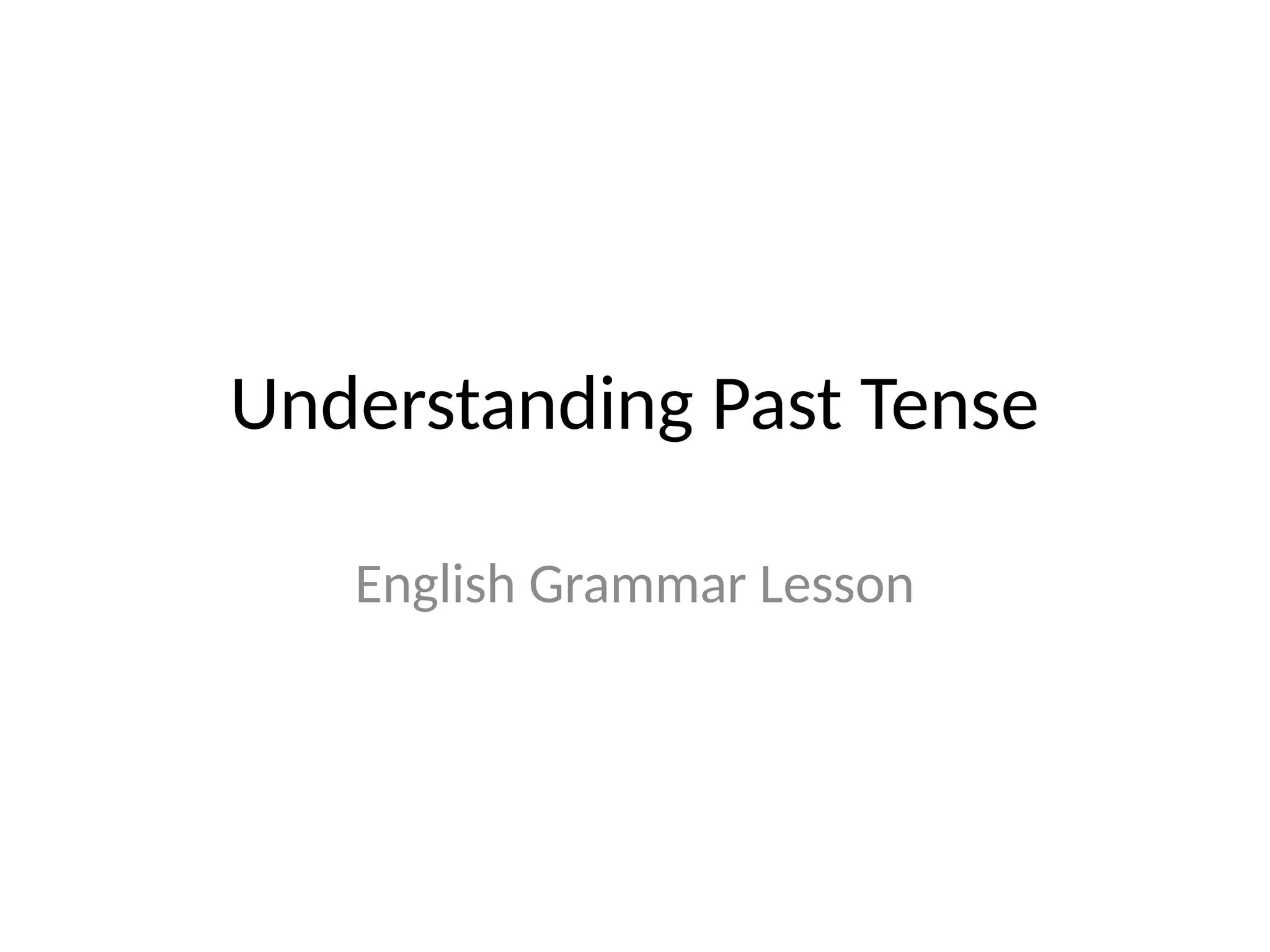 Understanding_Past_Tense powerpoint version 2 | PPTX