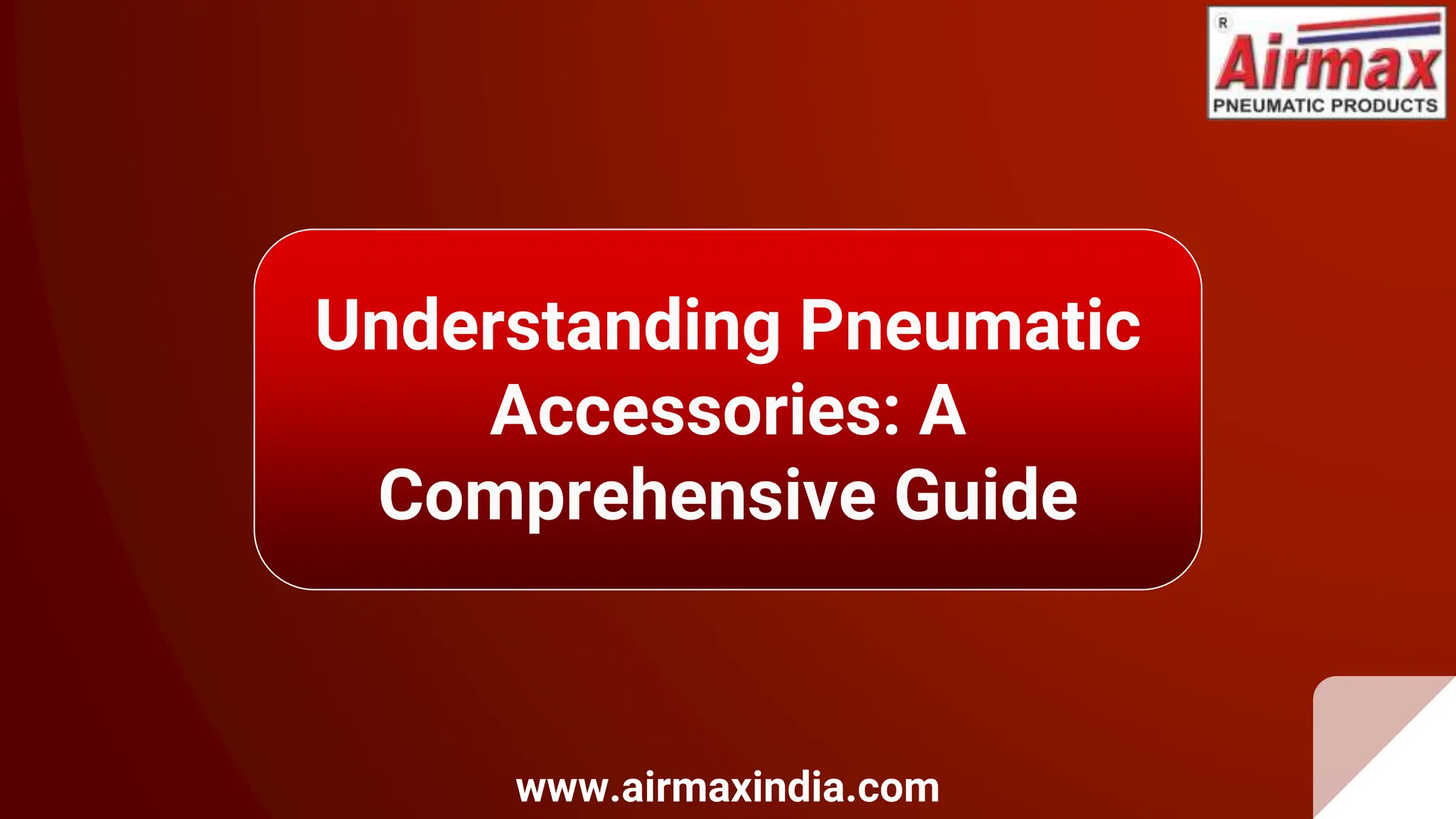Understanding Pneumatic Accessories: A Comprehensive Guide | PPTX
